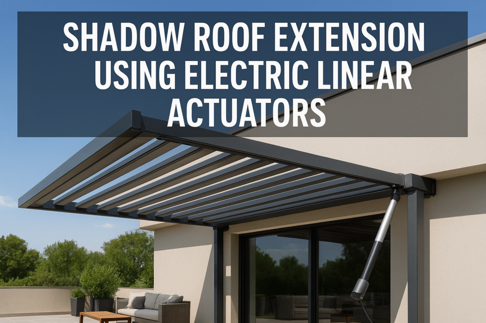 Shadow Roof Extension Using Electric Linear Actuators